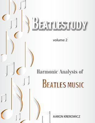 Harmonic Analysis of Beatles Music (BEATLESTUDY) by Aaron Krerowicz ...
