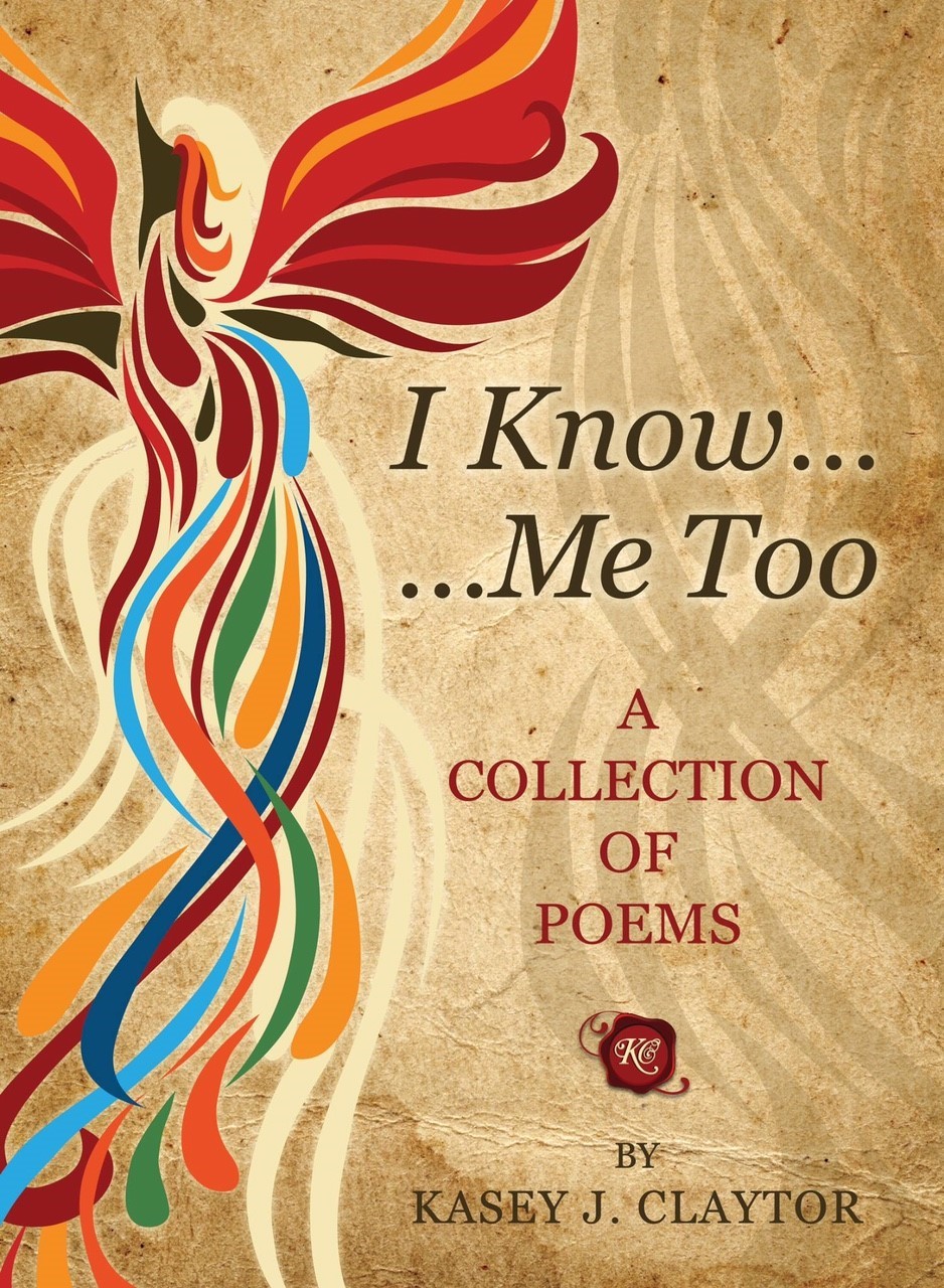 I Know...Me Too by Kasey J. Claytor | Goodreads