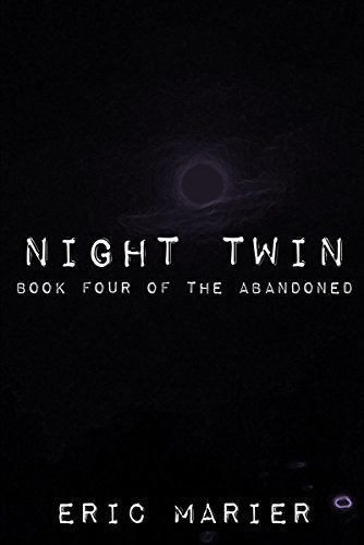 Night Twin (The Abandoned, #4) by Eric Marier | Goodreads