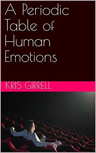 A Guide to the Periodic Table of Human Emotions: Revised and Updated by ...