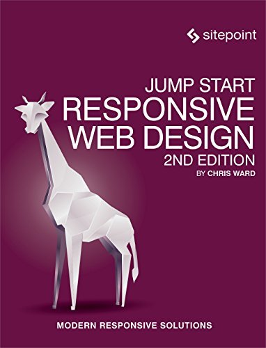 Jump Start Responsive Web Design: Modern Responsive Solutions by Chris Ward | Goodreads