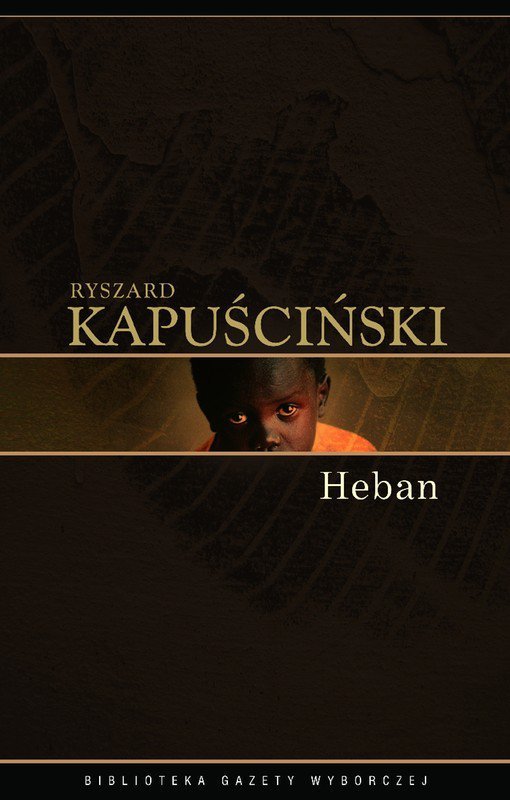 Heban by Ryszard Kapuściński | Goodreads