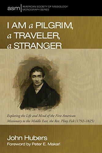 I Am a Pilgrim, a Traveler, a Stranger: Exploring the Life and Mind of ...