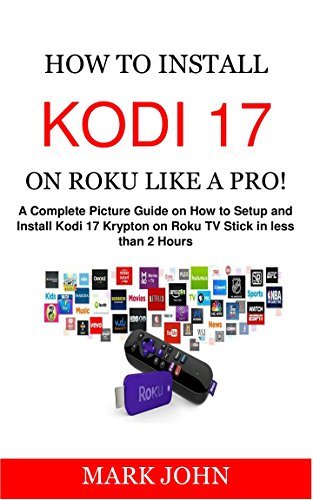 How to install Kodi 17 on Roku like a Pro!: The Complete Picture Guide ...