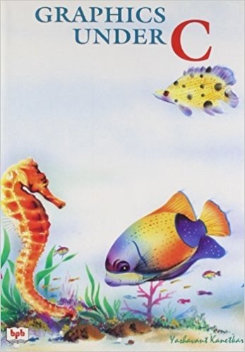 Graphics Under C by Yashavant P. Kanetkar | Goodreads