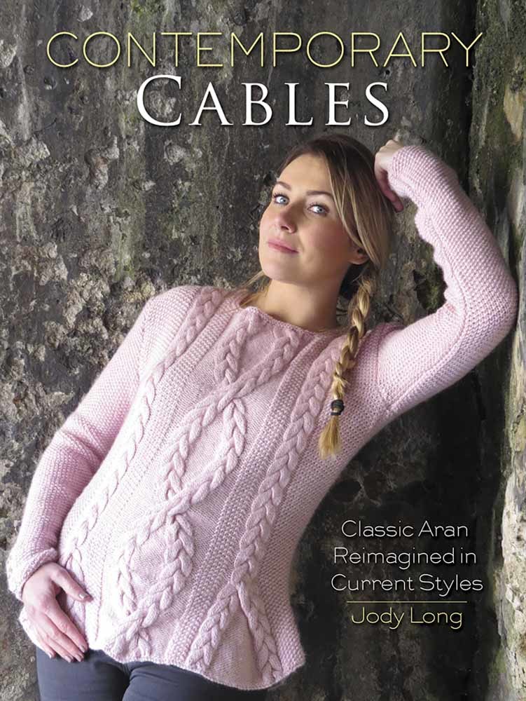 Contemporary Cables: Classic Aran Reimagined in Current Styles by Jody ...