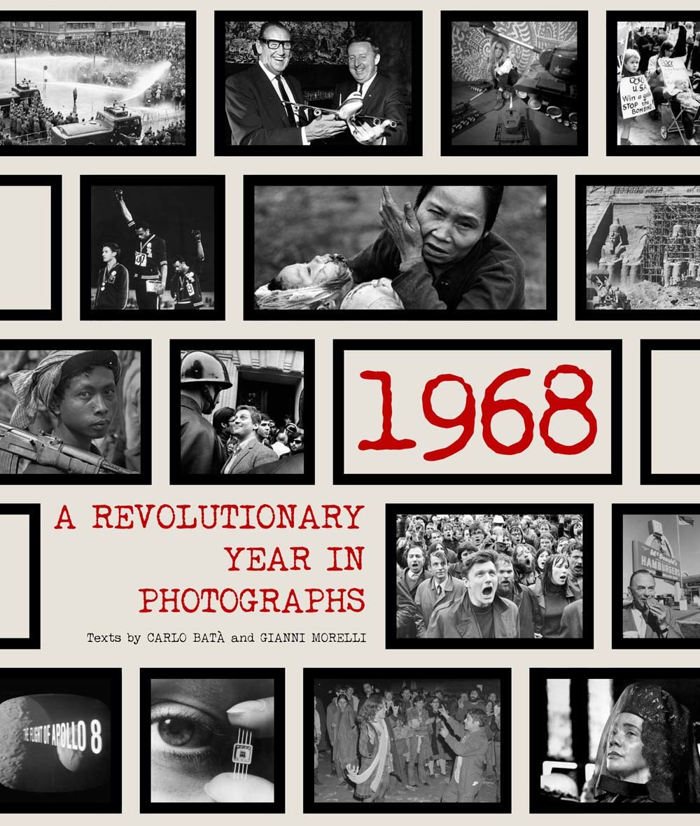 1968: A Revolutionary Year in Photographs by Carlo Batà | Goodreads