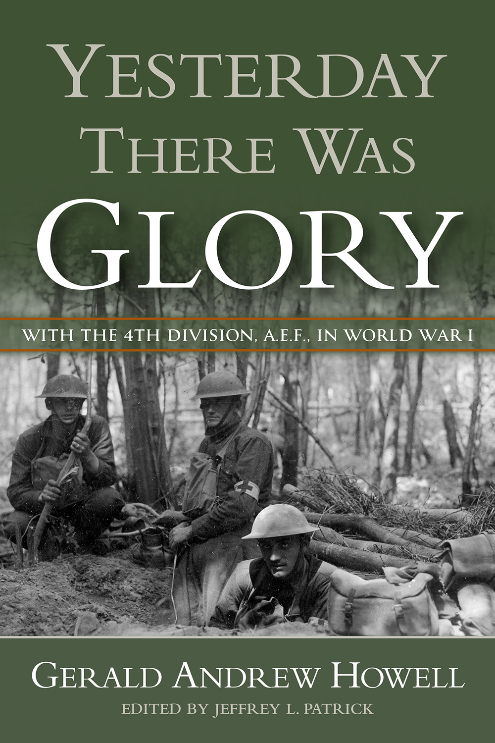 Yesterday There Was Glory: With the 4th Division, A.E.F., in World War ...