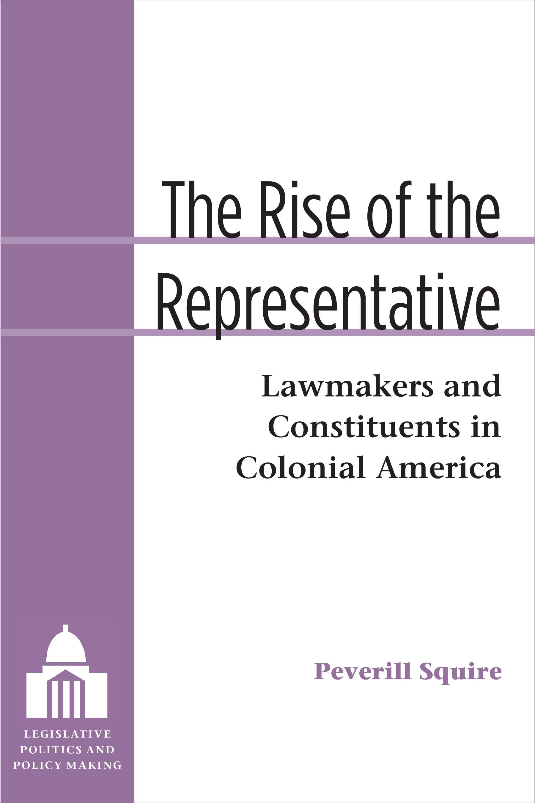 The Rise of the Representative: Lawmakers and Constituents in Colonial ...