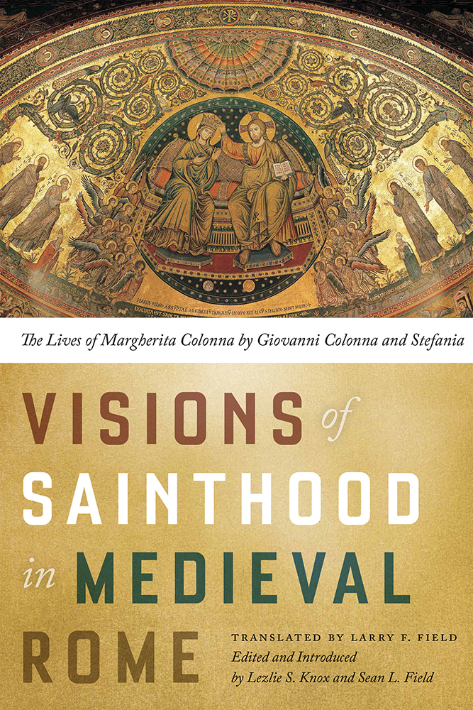 Visions of Sainthood in Medieval Rome: The Lives of Margherita Colonna ...