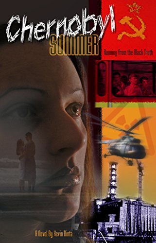 Chernobyl Summer: Running from the Black Truth by Kevin Rinta | Goodreads