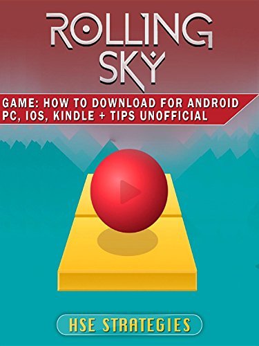 Rolling Sky Game: How to Download for Android PC, iOS, Kindle + Tips Unofficial by Hse ...