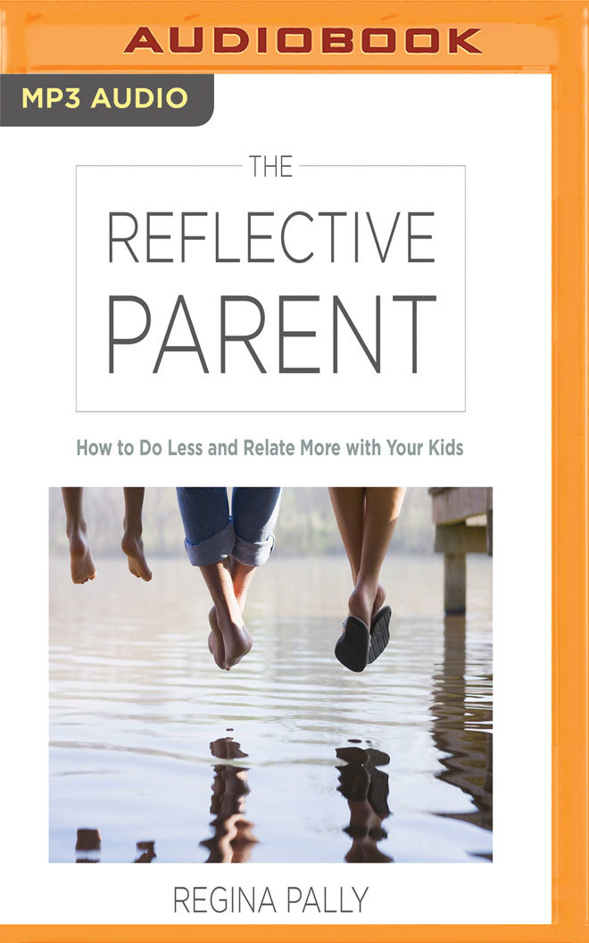 Reflective Parent, The by Regina Pally | Goodreads