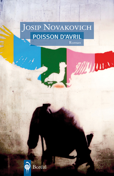 Poisson d'avril by Josip Novakovich | Goodreads