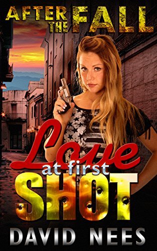 Love at First Shot: Survival in a post apocalyptic world by David Nees ...