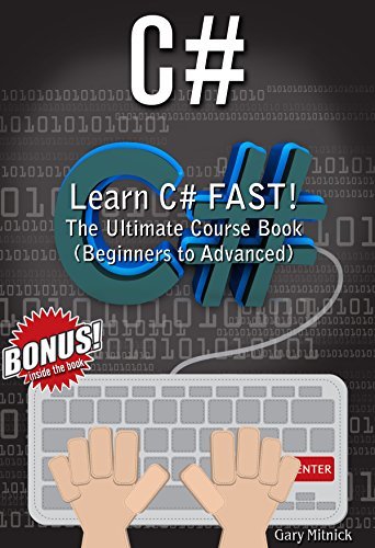 C#: Learn C# FAST! The Ultimate Course Book by Gary Mitnick | Goodreads