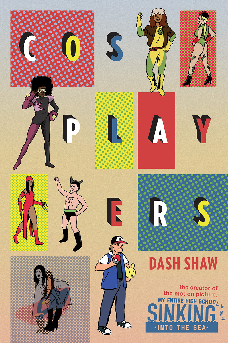 Cosplayers: Perfect Collection by Dash Shaw | Goodreads
