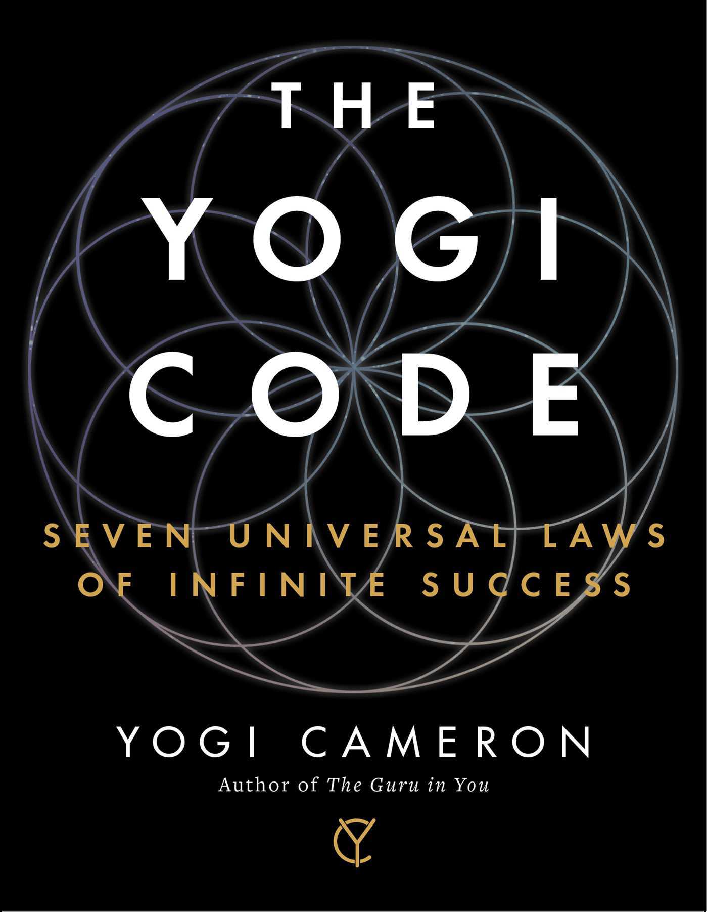 The Yogi Code: Seven Universal Laws of Infinite Success by Yogi Cameron ...