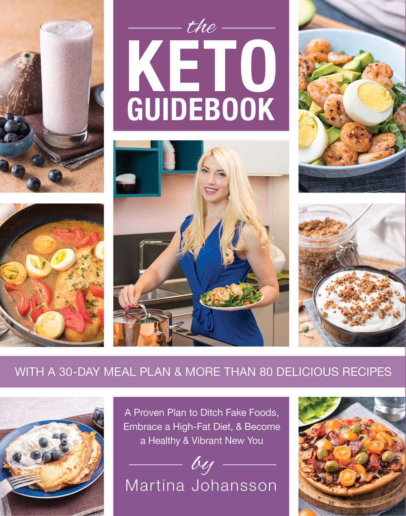 Keto Guidebook: A Proven Plan to Ditch Fake Foods, Embrace a High-Fat ...