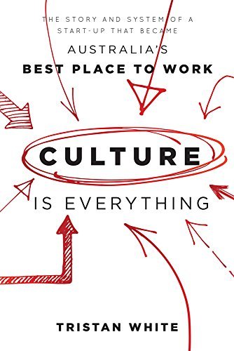 Culture is Everything: The Story And System Of A Start-Up That Became ...