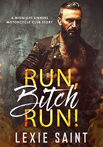RUN, BITCH, RUN!: A Midnight Sinners Motorcycle Club Story by Lexie ...