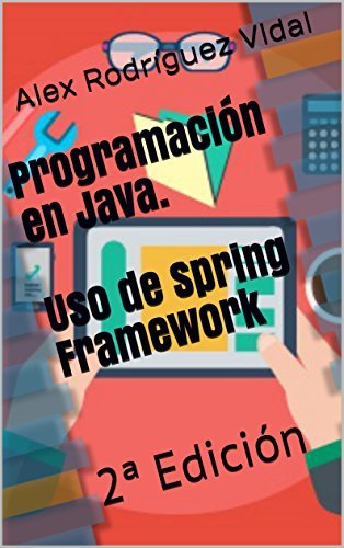 Programación en Java. Uso de Spring Framework: 2ª Edición by Alex Rodríguez Vidal | Goodreads