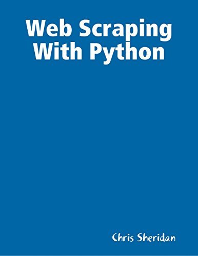Web Scraping With Python by Chris Sheridan | Goodreads