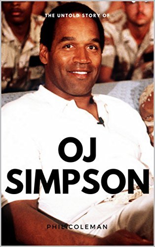 The Untold Story of OJ Simpson by Phil Coleman | Goodreads