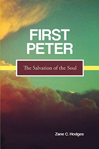 First Peter: The Salvation of the Soul by Zane C. Hodges | Goodreads