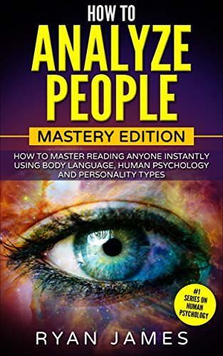 How to Analyze People: Mastery Edition - How to Master Reading Anyone Instantly Using Body ...