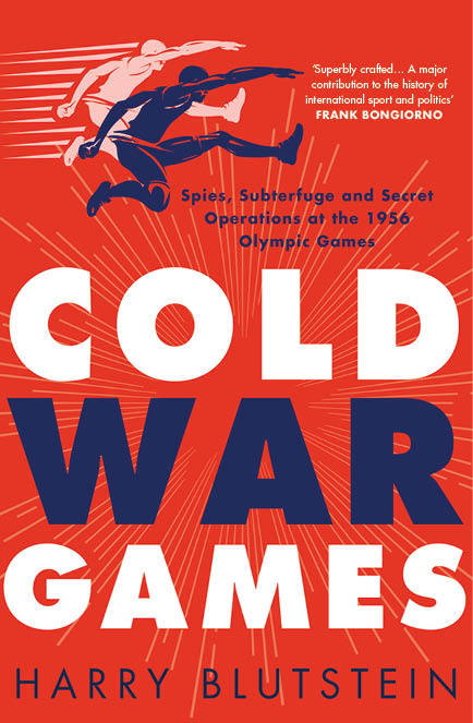 Cold War Games: Spies, Subterfuge and Secret Operations at the 1956 ...