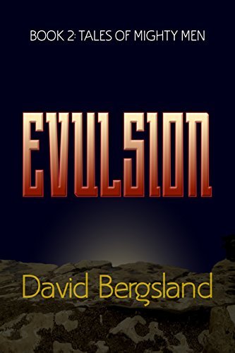 Evulsion (Tales of Mighty men Book 2) by David Bergsland | Goodreads