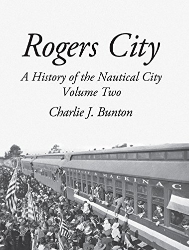 Rogers City: A History of the Nautical City Volume Two by Charlie J ...
