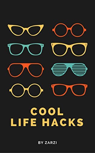 Cool Life Hacks by Zarzi . | Goodreads