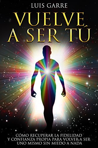 VUELVE A SER TÚ by Luis Garre | Goodreads