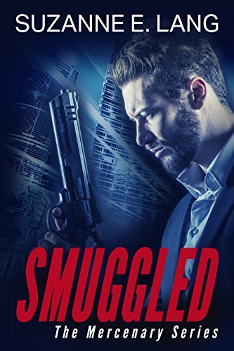 Smuggled (Mercenary #1) by Suzanne E. Lang | Goodreads