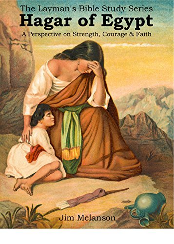 Hagar of Egypt: A Perspective on Strength, Courage & Faith by Jim ...