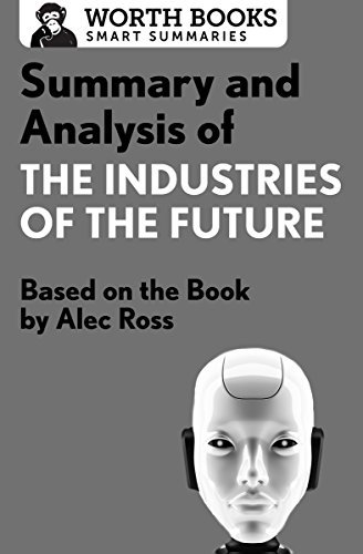 Summary and Analysis of The Industries of the Future: Based on the Book ...