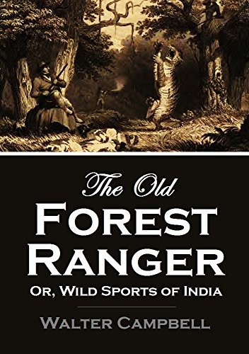 The Old Forest Ranger; Or, Wild Sports of India on the Neilgherry Hills ...