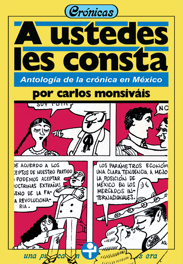 A Ustedes Les Consta. Antología De La Crónica En México by Carlos ...