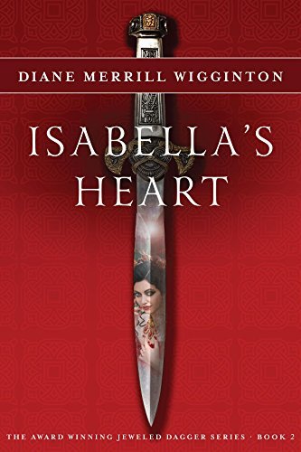 Isabella's Heart (Jeweled Dagger, #2) by Diane Merrill Wigginton ...
