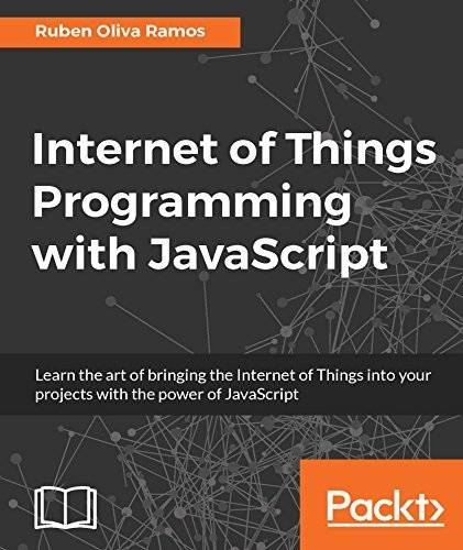 Internet of Things Programming with JavaScript by Ruben Oliva Ramos | Goodreads