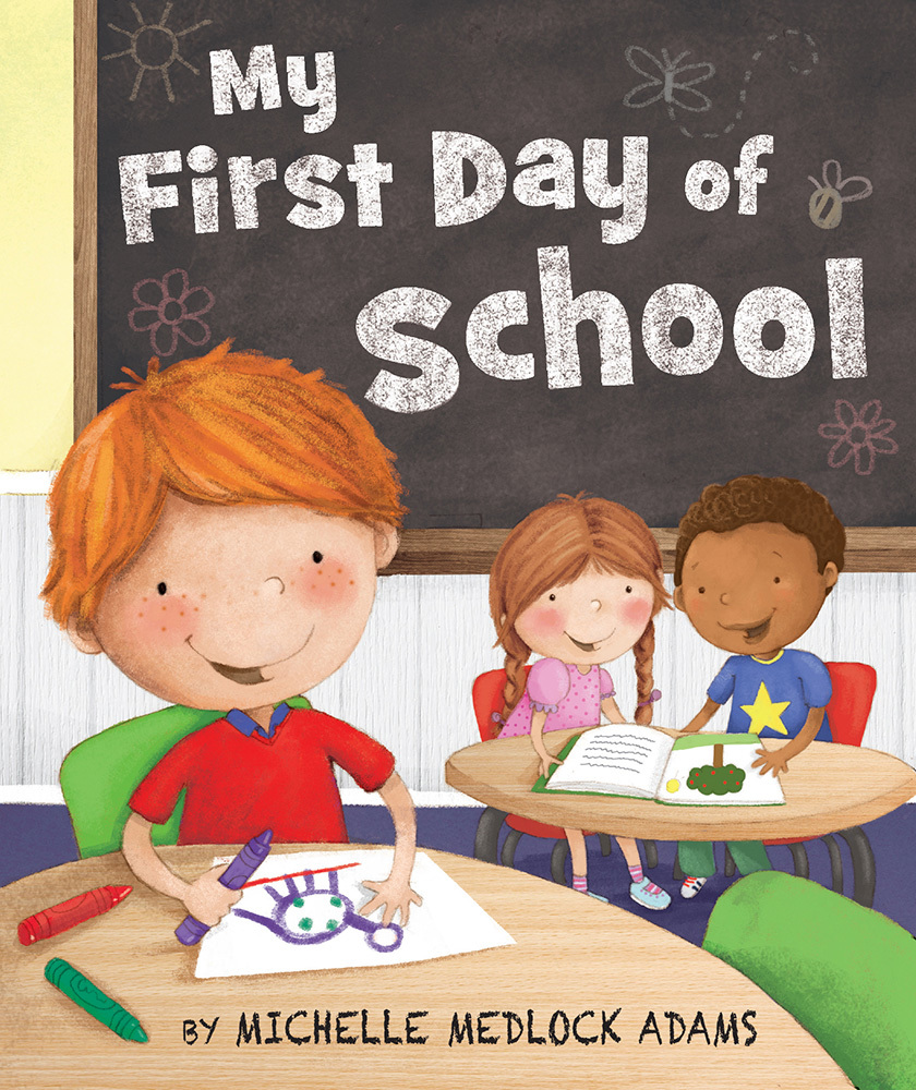 My First Day of School by Michelle Medlock Adams | Goodreads