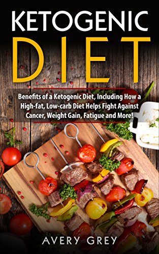 Ketogenic Diet: Benefits Of A Ketogenic Diet, Including How A High-Fat ...