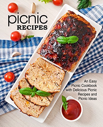 Picnic Recipes: An Easy Picnic Cookbook with Delicious Picnic Recipes ...