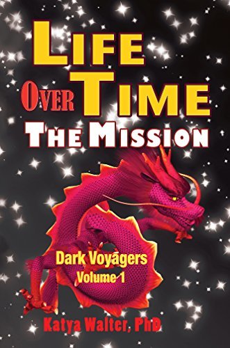 Life Over Time: The Mission (Dark Voyagers Book 1) by Katya Walter ...