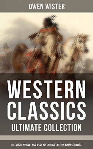 Western Classics - Ultimate Collection: Historical Novels, Adventures ...