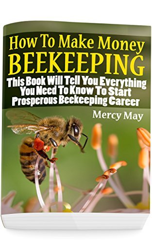 How To Make Money Beekeeping: This Book Will Tell You Everything You ...