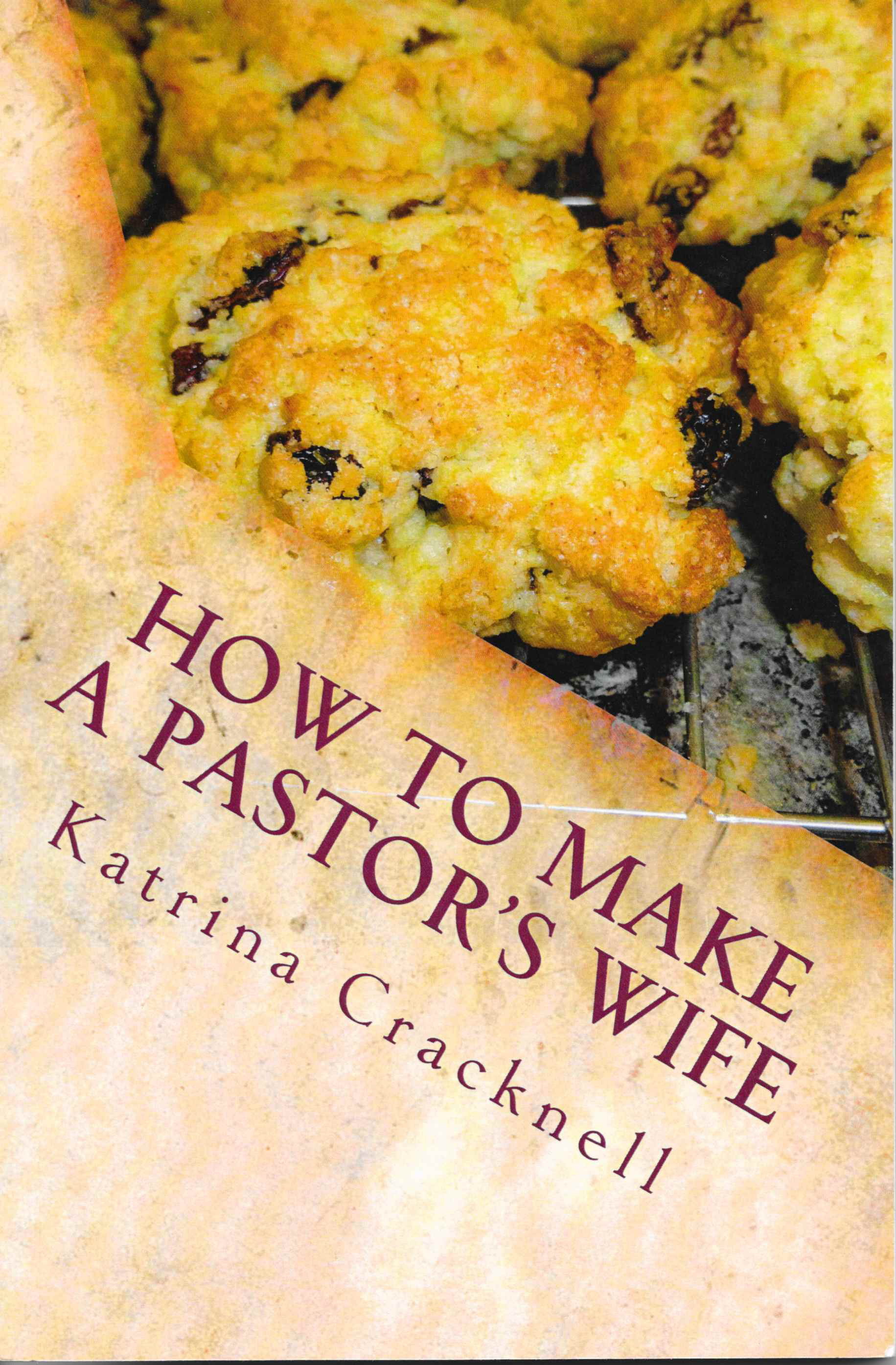 How To Make A Pastor s Wife By Katrina Cracknell Goodreads How To Make A Pastor s Wife By Katrina Cracknell Goodreads