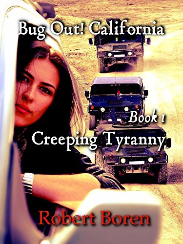 Bug Out! California: Creeping Tyranny by Robert Boren | Goodreads